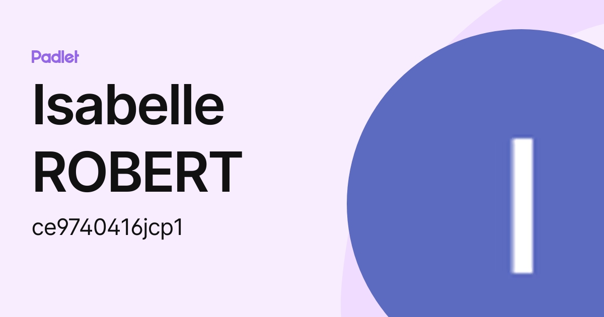 Isabelle ROBERT (ce9740416jcp1) profile | Padlet