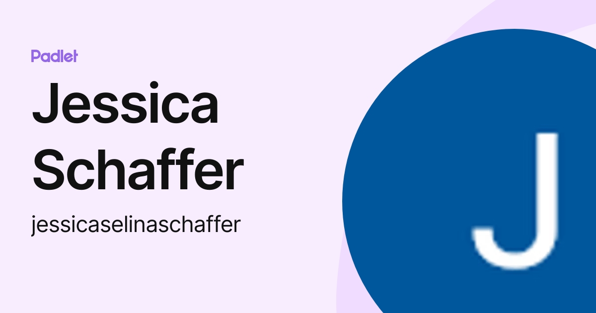 Jessica Schaffer (jessicaselinaschaffer) profile | Padlet