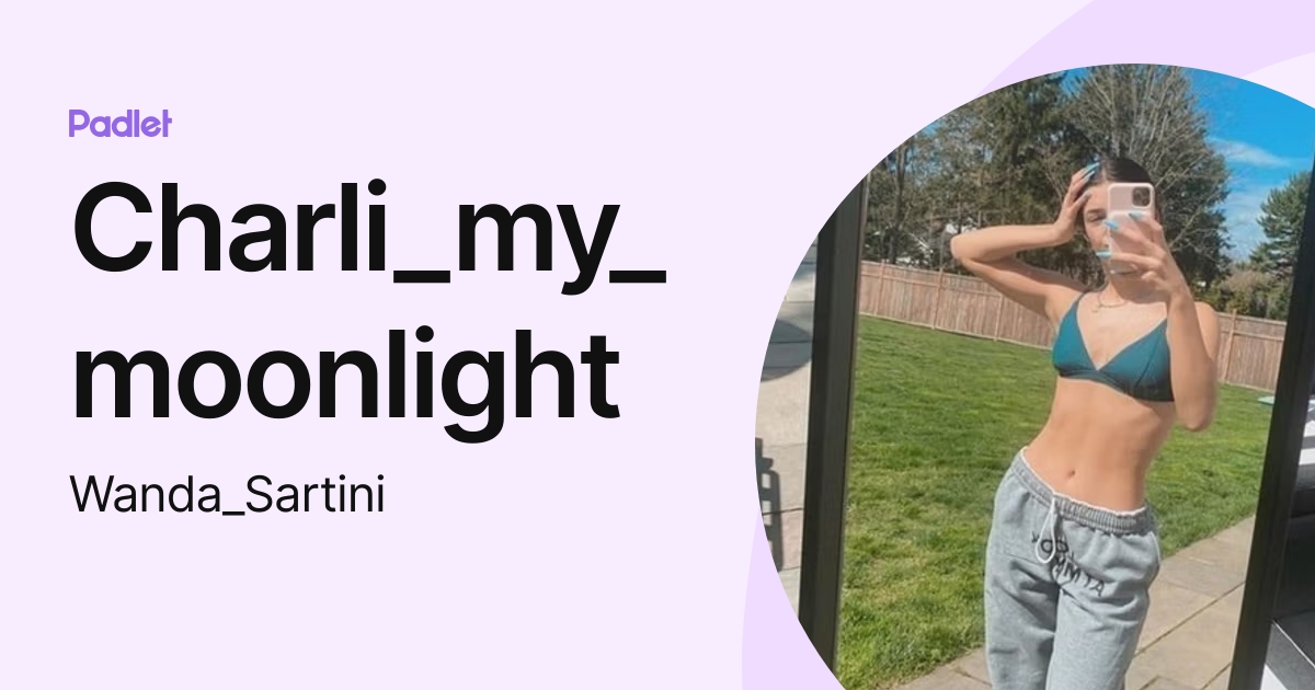 Charli_my_moonlight (Wanda_Sartini) profile | Padlet