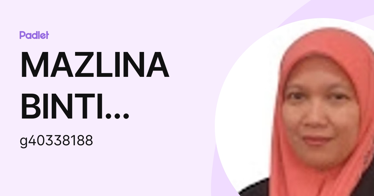 MAZLINA BINTI ROSLI Moe (g40338188) profile | Padlet