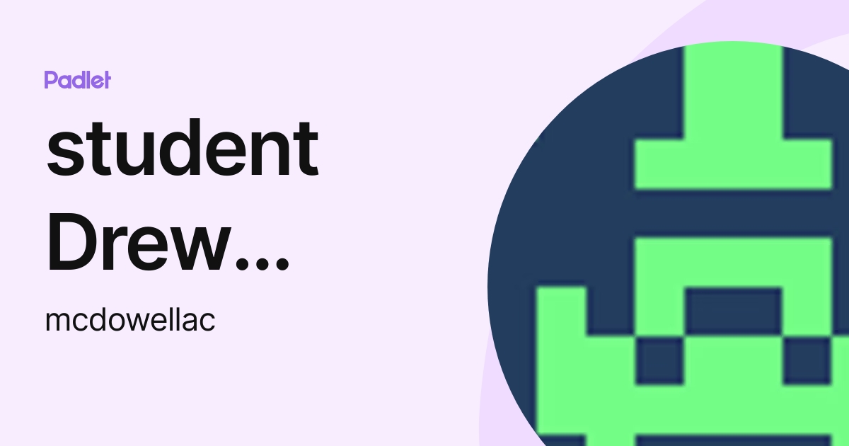 student Drew McDowell (mcdowellac) profile | Padlet