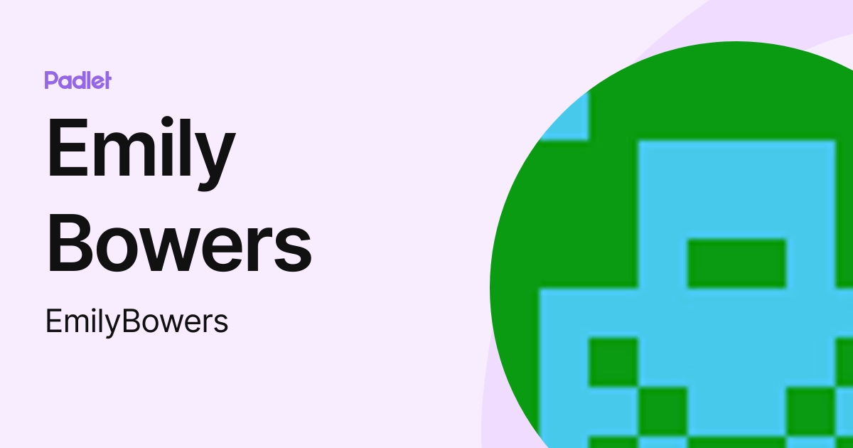 Emily Bowers (EmilyBowers) profile | Padlet