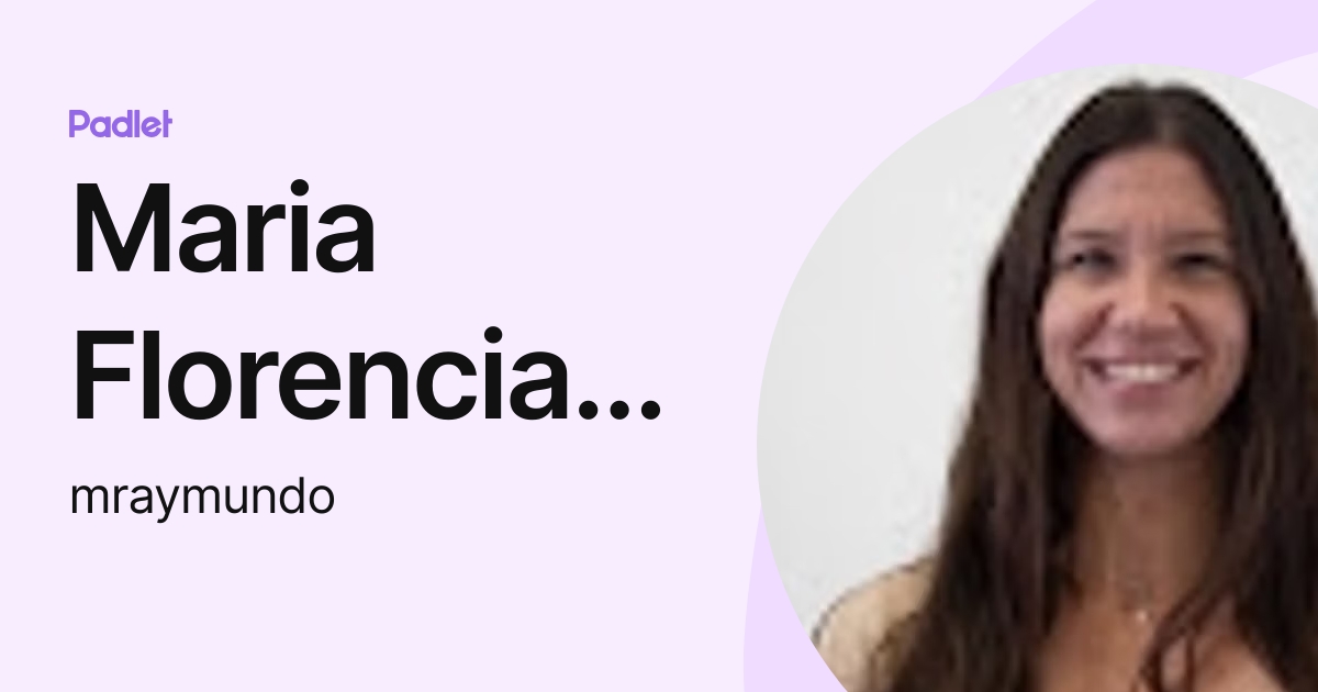 Maria Florencia Raymundo (mraymundo) profile | Padlet