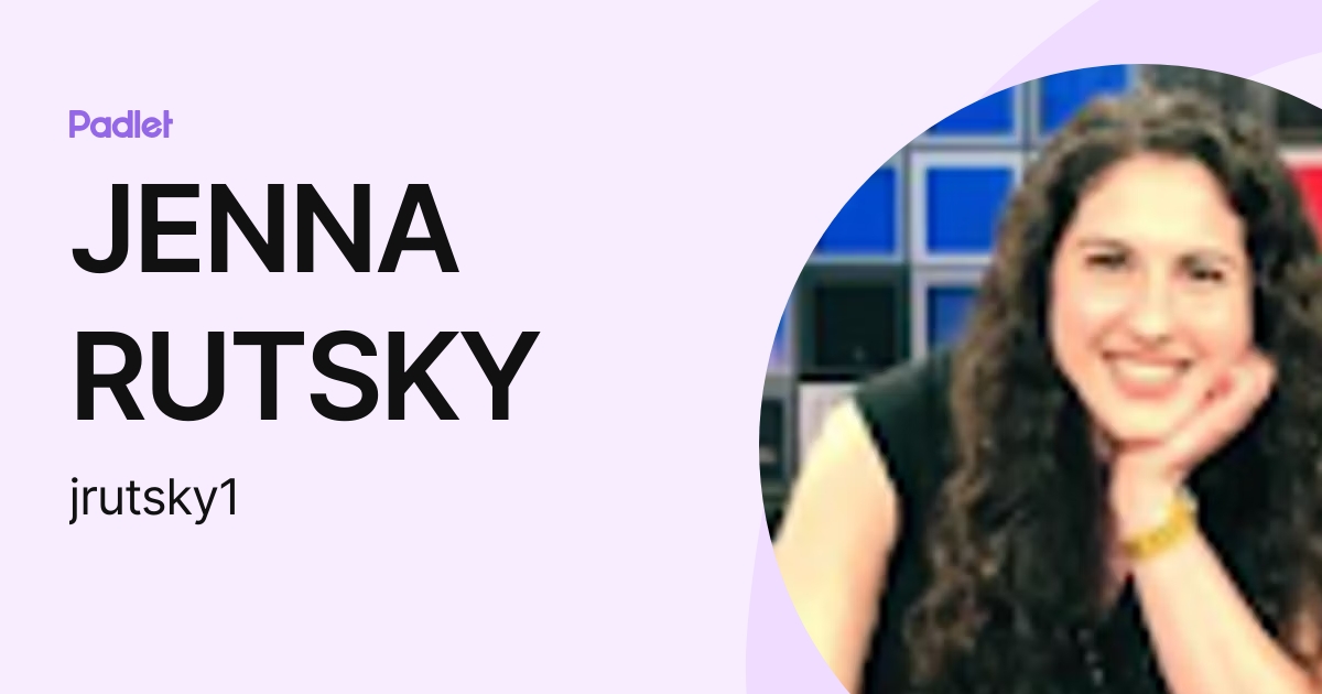 JENNA RUTSKY (jrutsky1) profile | Padlet