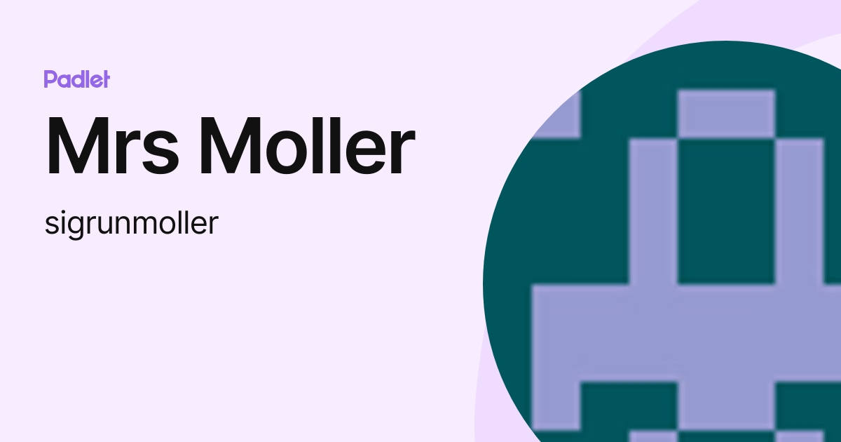 Mrs Moller (sigrunmoller) profile | Padlet