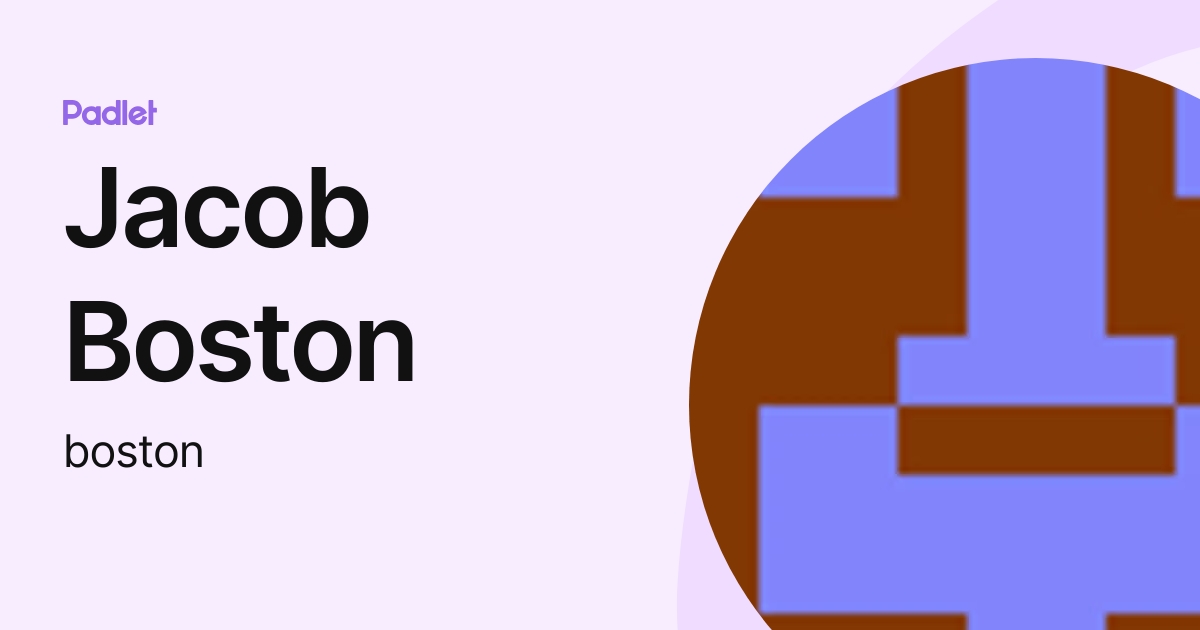 Jacob Boston (boston) profile | Padlet