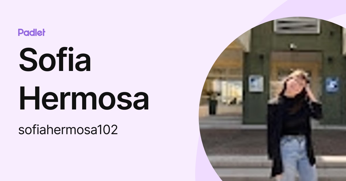 Sofia Hermosa (sofiahermosa102) profile | Padlet