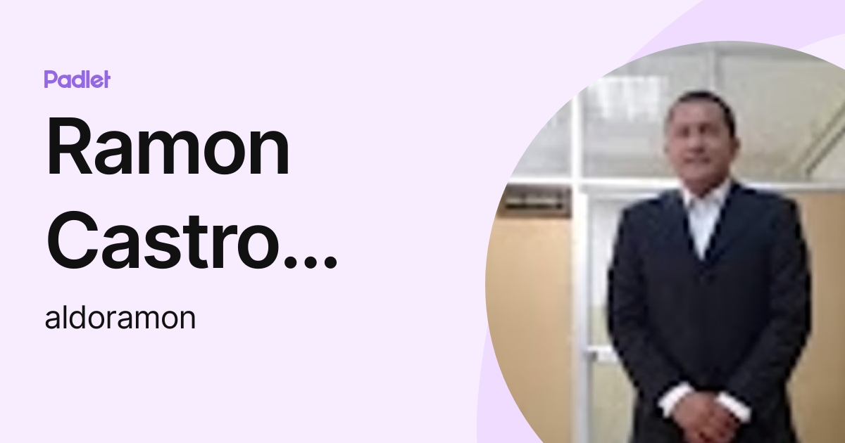 Ramon Castro Aldo Paul (aldoramon) profile | Padlet