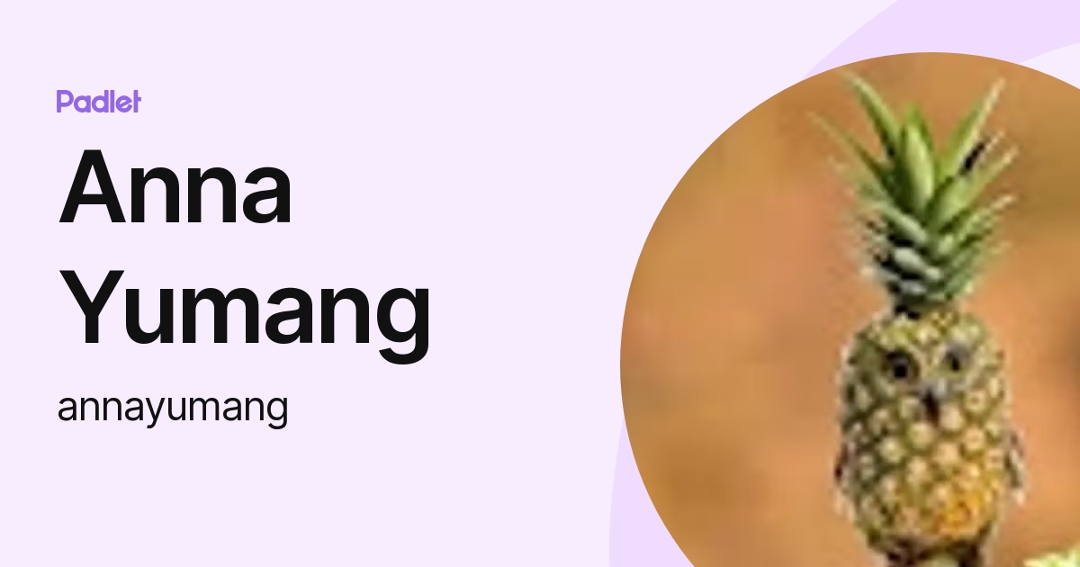 Anna Yumang (annayumang) profile | Padlet