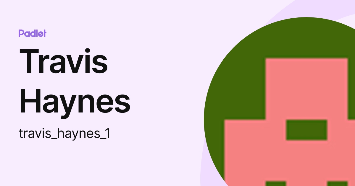 Travis Haynes (travis_haynes_1) profile | Padlet