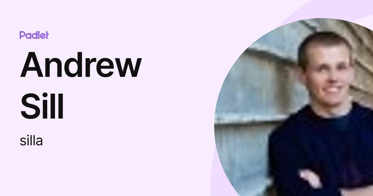 Andrew Sill (silla) profile | Padlet