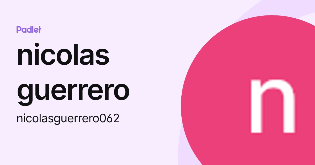 nicolas guerrero (nicolasguerrero062) profile | Padlet