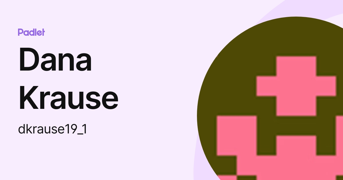 Dana Krause (dkrause13) profile | Padlet