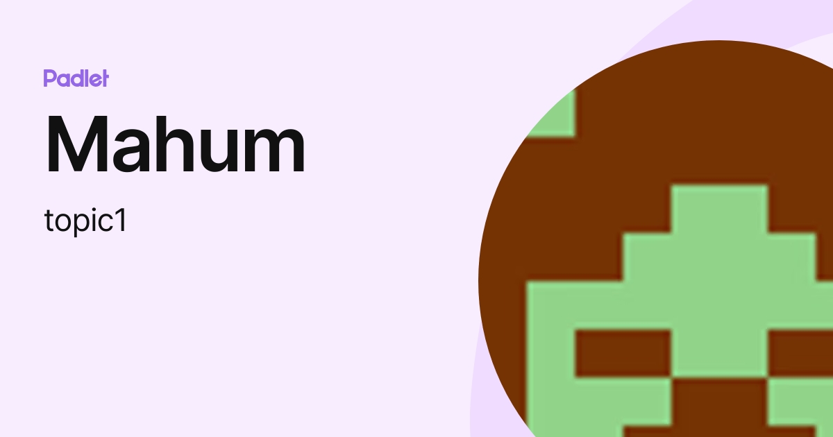 Mahum (topic1) profile | Padlet