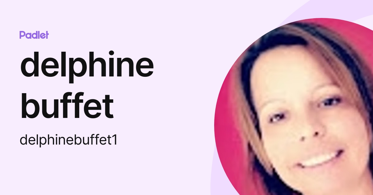 Profil de delphine buffet (delphinebuffet1) | Padlet