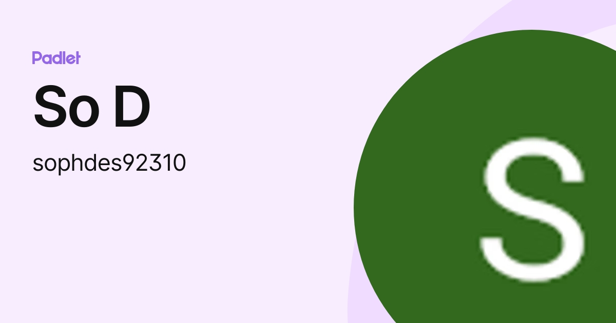 So D (sophdes92310) profile | Padlet