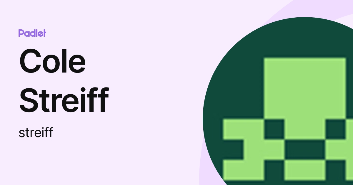 Cole Streiff (streiff) profile | Padlet