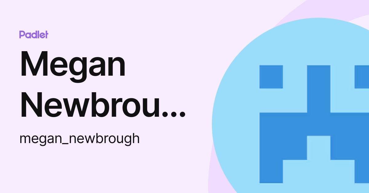 Megan Newbrough (megan_newbrough) profile | Padlet