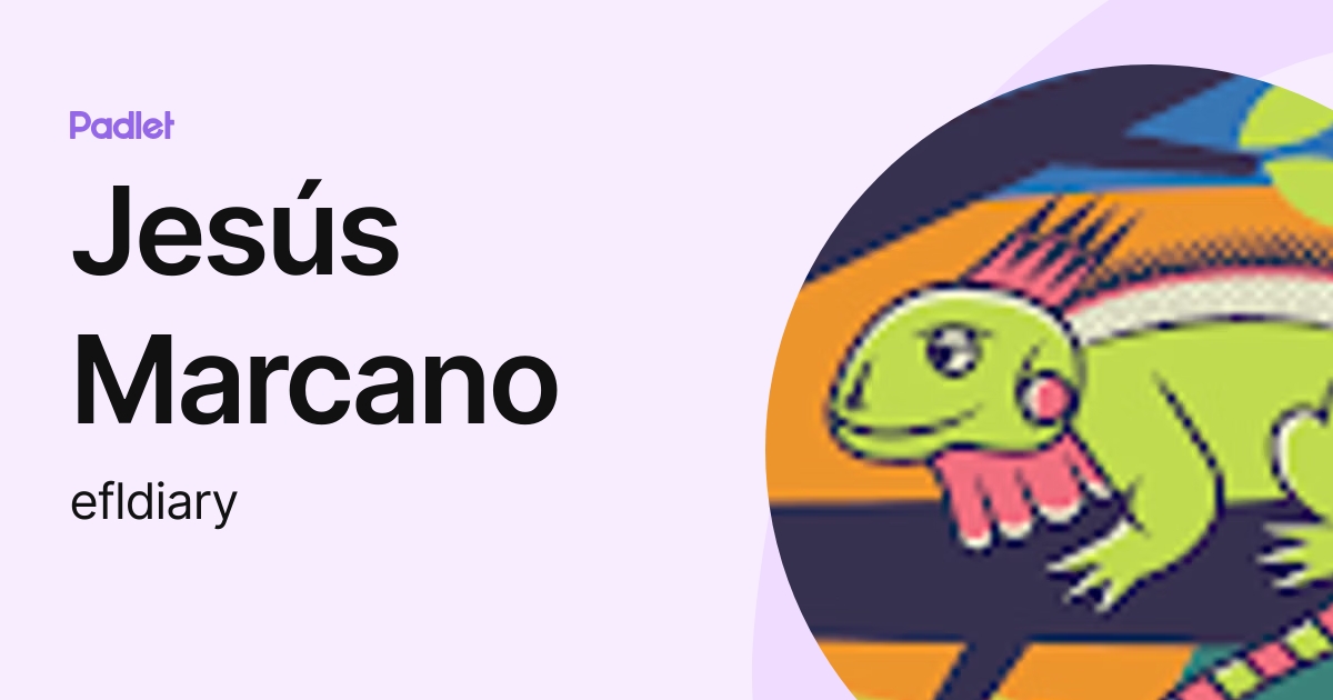 Jesús Marcano (efldiary) profile | Padlet