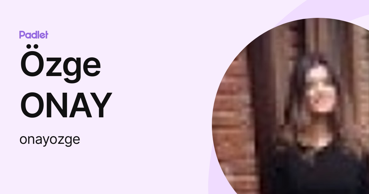 Özge ONAY (onayozge) profile | Padlet