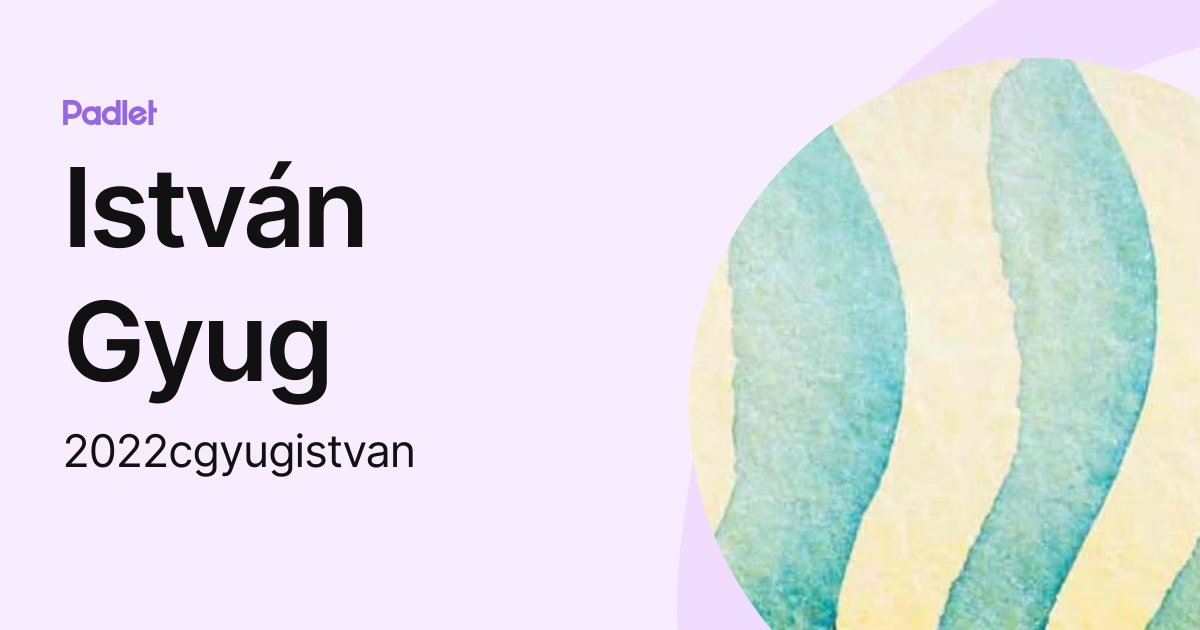 István Gyug (2022cgyugistvan) profile | Padlet