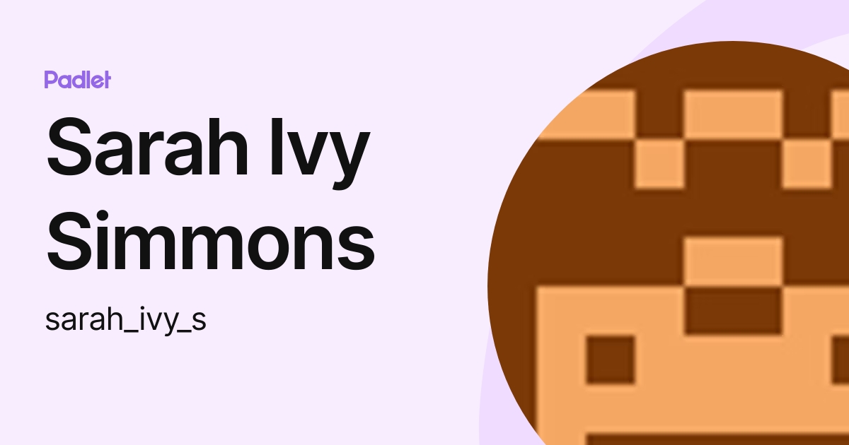 Sarah Ivy Simmons (sarah_ivy_s) profile | Padlet