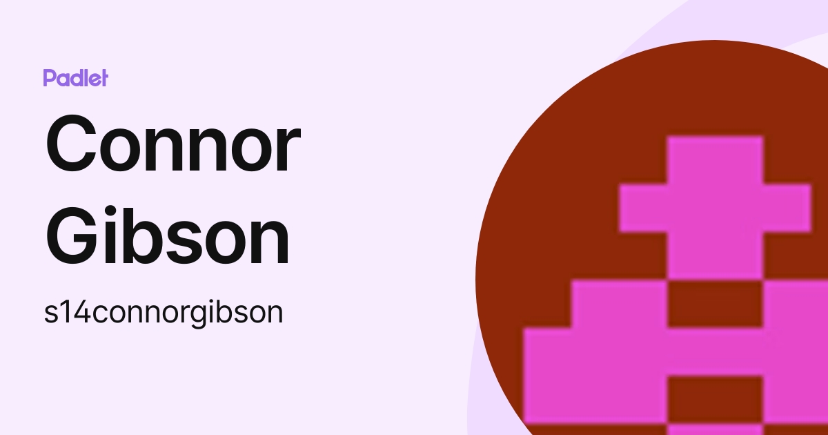 Connor Gibson (s14connorgibson) profile | Padlet