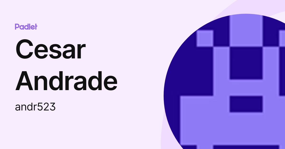 Cesar Andrade (andr523) profile | Padlet
