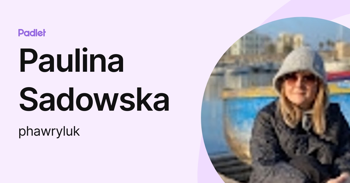 Paulina Sadowska (phawryluk) profile | Padlet