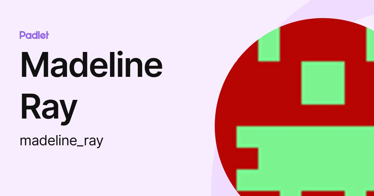 Madeline Ray (madeline_ray) profile | Padlet