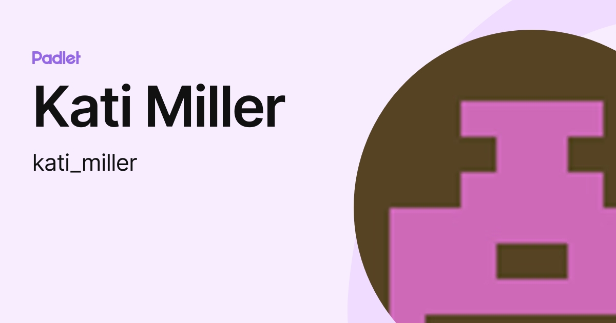 Kati Miller (kati_miller) profile | Padlet