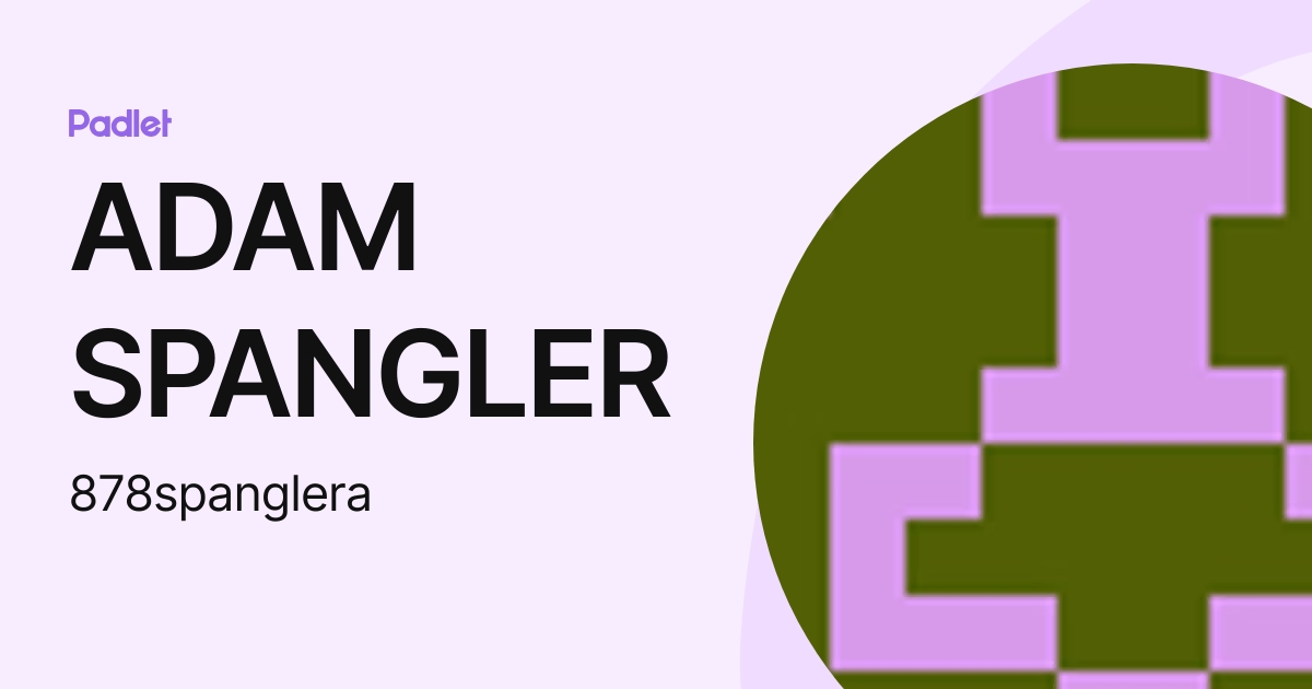 ADAM SPANGLER (878spanglera) profile | Padlet