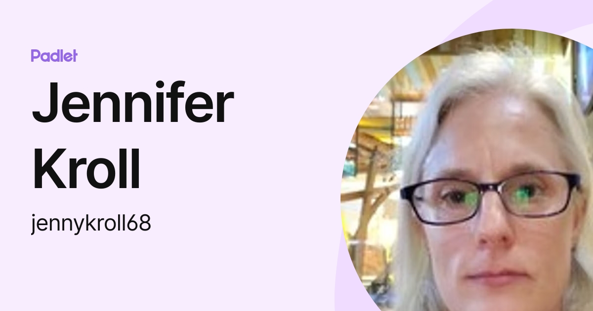 Jennifer Kroll (jennykroll68) profile | Padlet