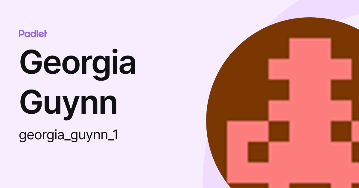 Georgia Guynn (georgia_guynn_1) profile | Padlet