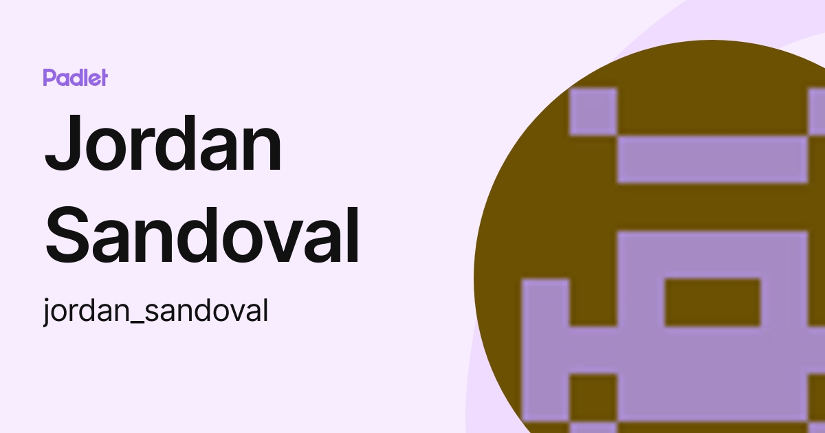 Jordan Sandoval (jordan_sandoval) profile | Padlet