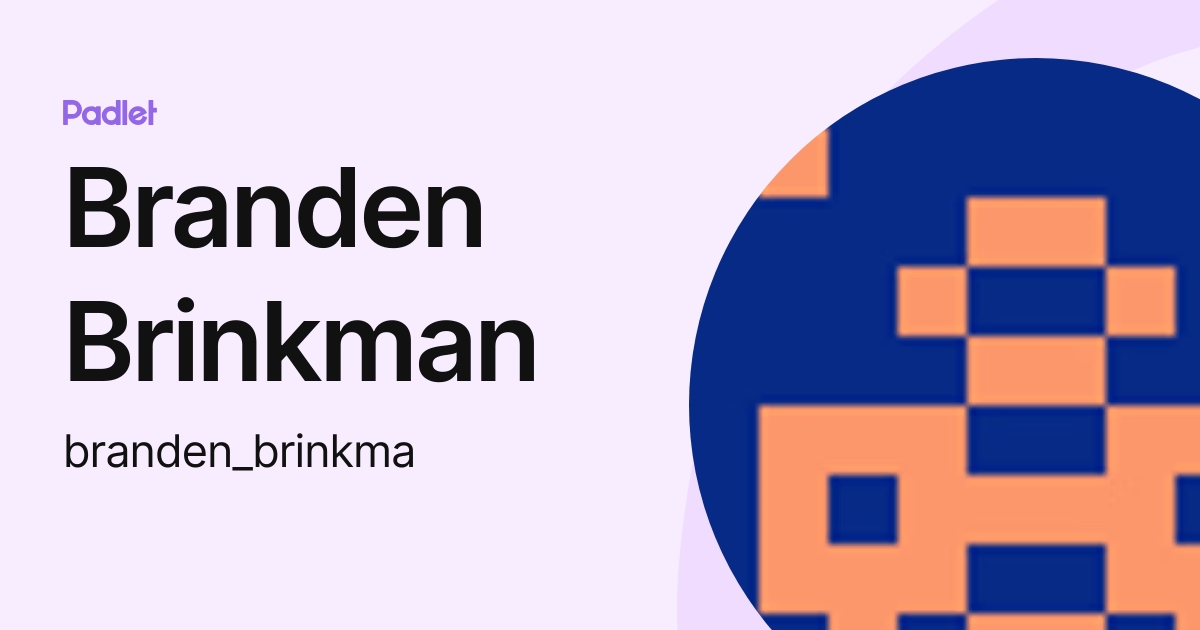 Branden Brinkman (branden_brinkma) profile | Padlet