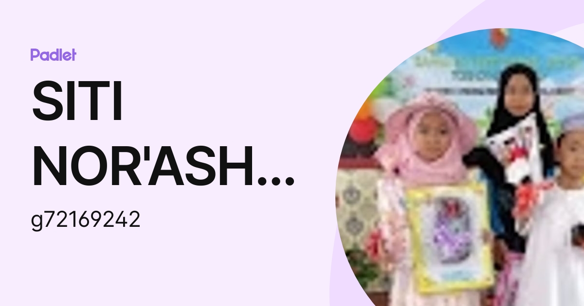 SITI NOR'ASHIKIN BINTI SAJULI Moe (g72169242) profile | Padlet