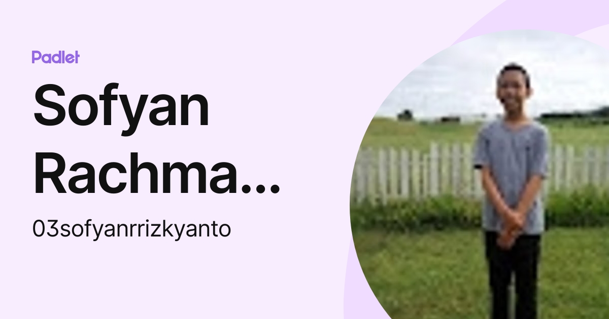 Sofyan Rachmad Rizkyanto (03sofyanrrizkyanto) profile | Padlet