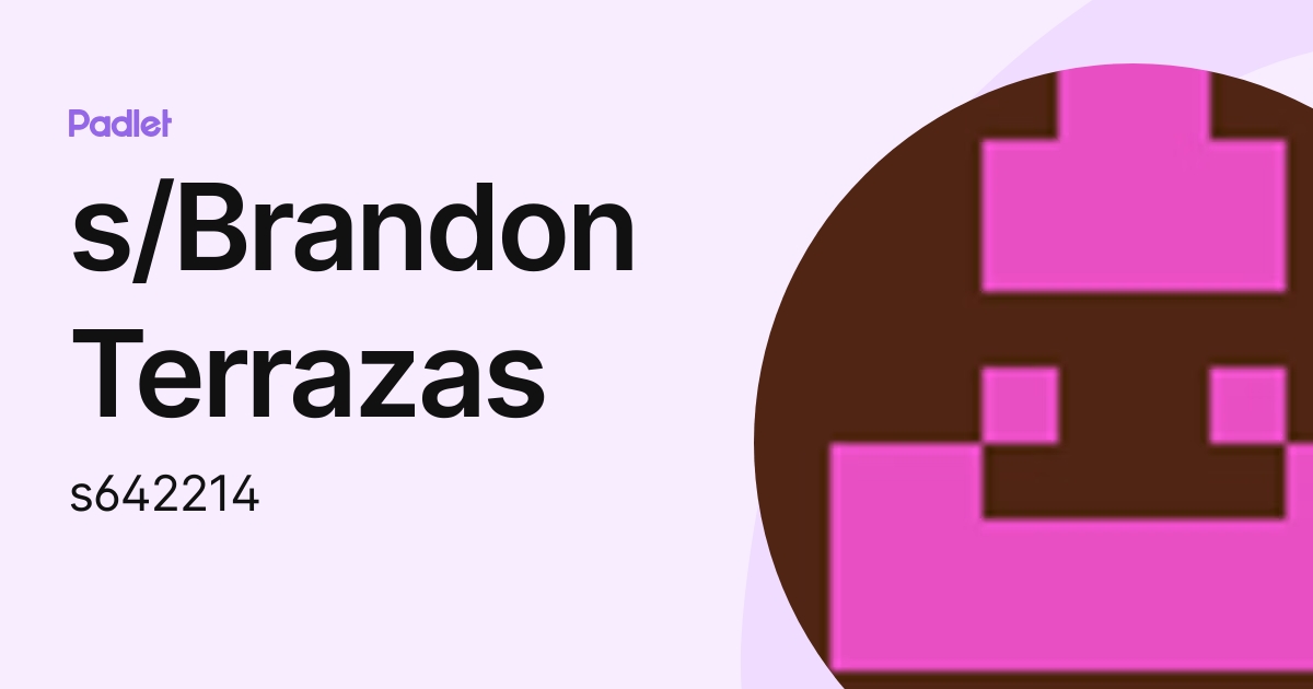s/Brandon Terrazas (s642214) profile | Padlet