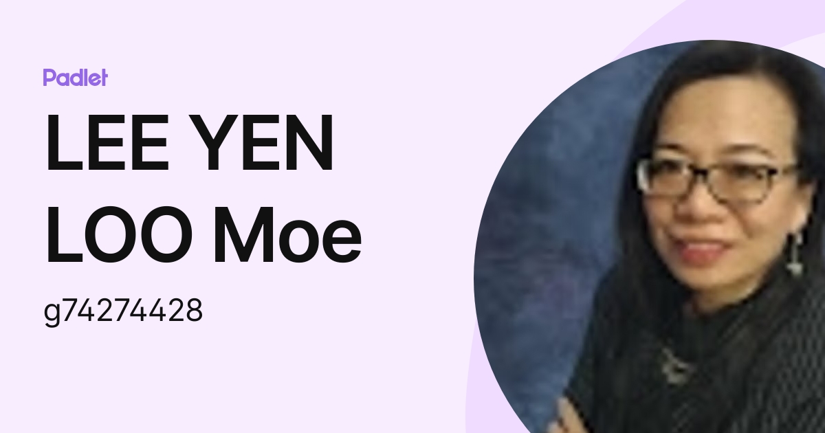 LEE YEN LOO Moe (g74274428) profile | Padlet