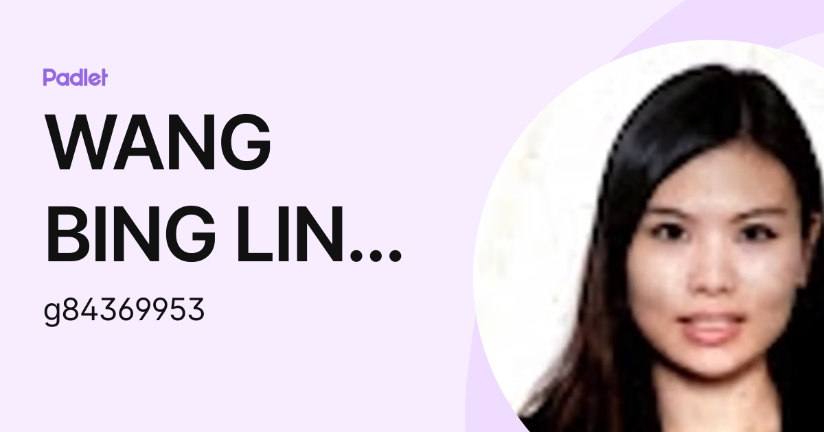 WANG BING LING Moe (g84369953) profile | Padlet