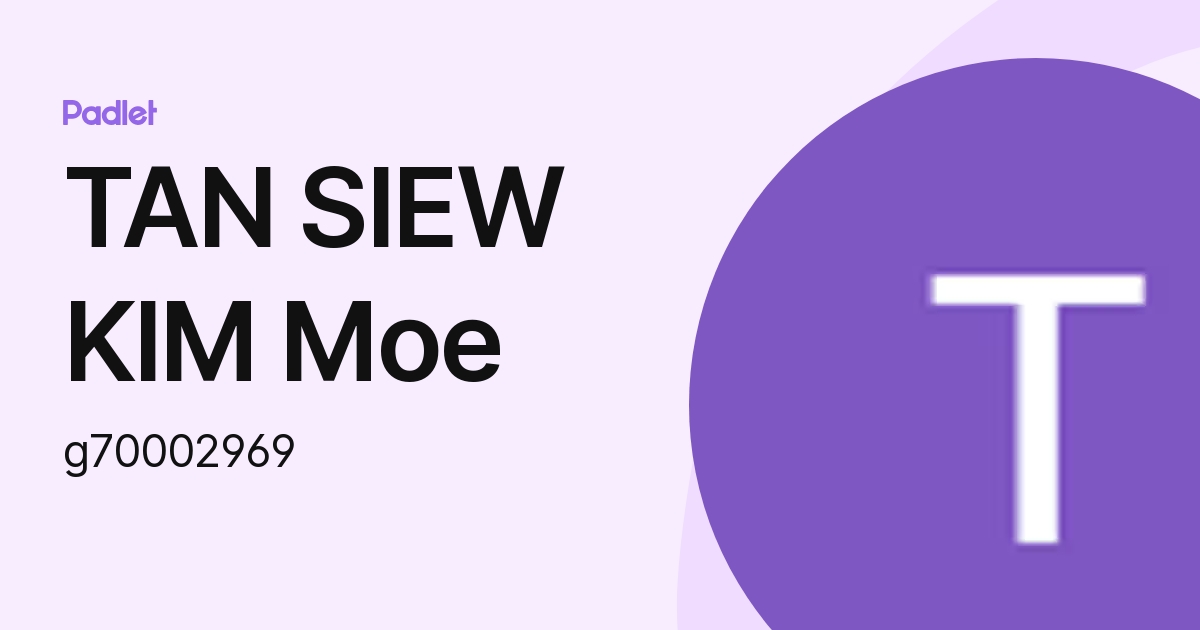 TAN SIEW KIM Moe (g70002969) profile | Padlet