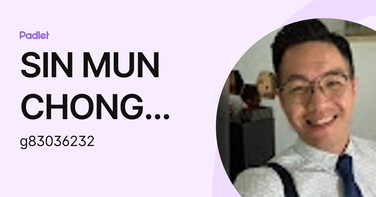 SIN MUN CHONG Moe (g83036232) profile | Padlet