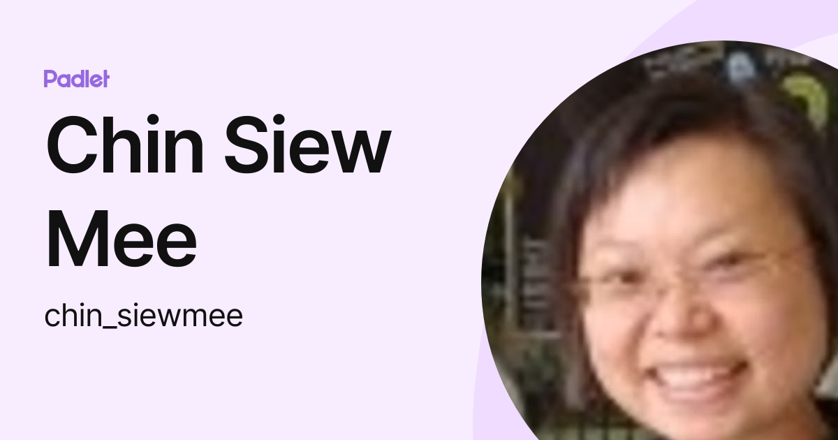 Chin Siew Mee (chin_siewmee) profile | Padlet