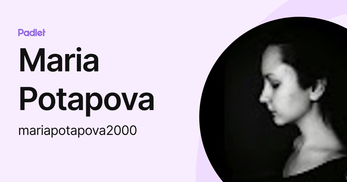 Maria Potapova (mariapotapova2000) profile | Padlet