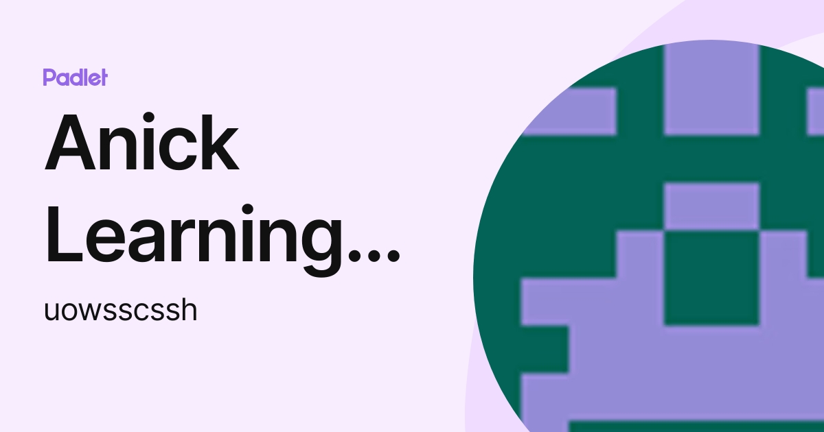 Anick Learning Futures (uowsscssh) profile | Padlet