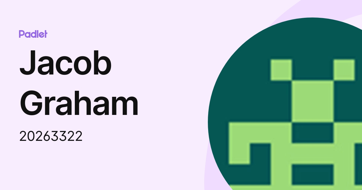 Jacob Graham (20263322) profile | Padlet