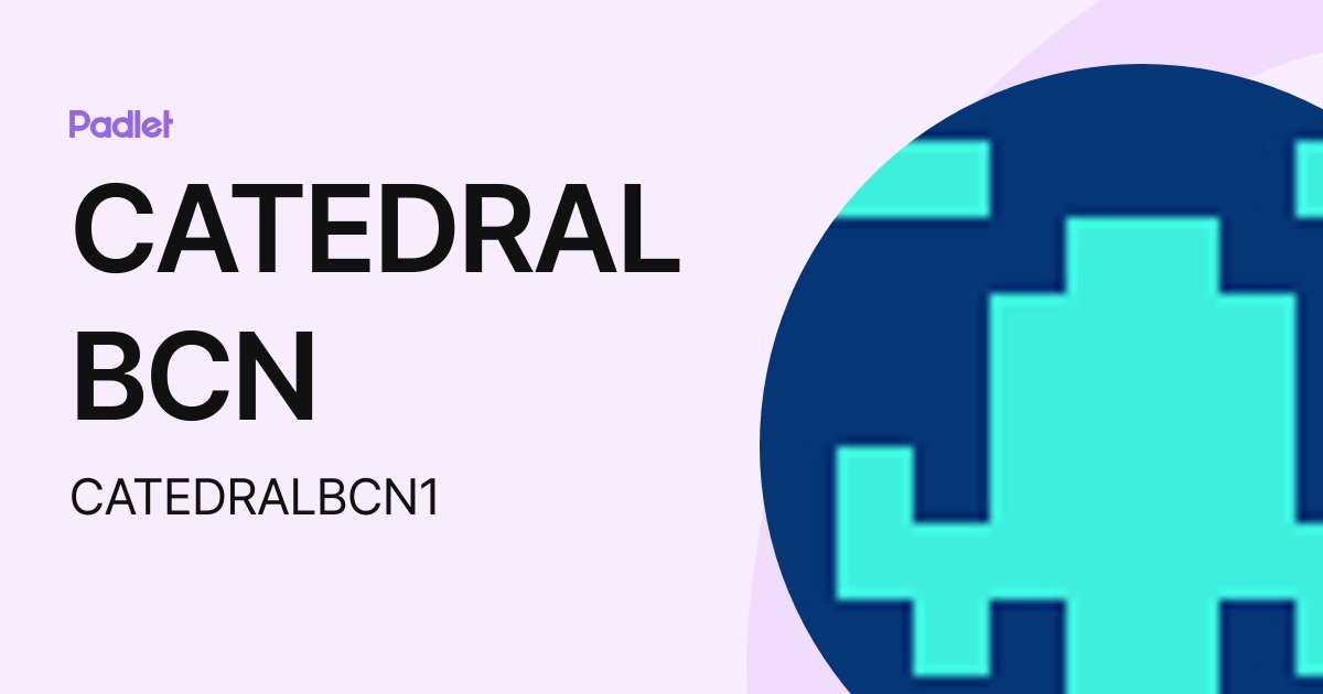 CATEDRAL BCN (CATEDRALBCN1) profile | Padlet