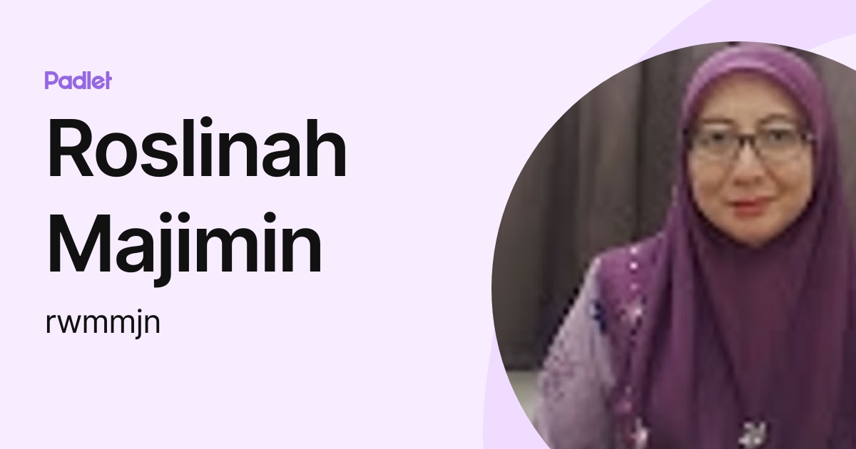 Roslinah Majimin (rwmmjn) profile | Padlet
