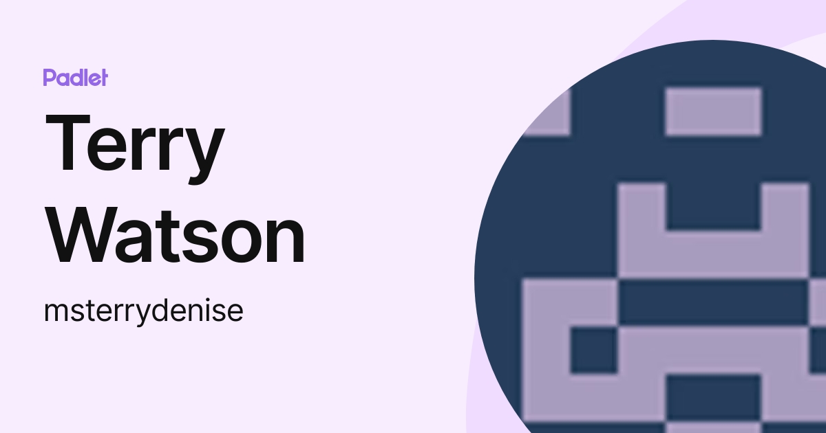 Terry Watson (msterrydenise) profile | Padlet